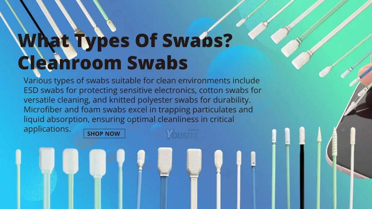 What Types Of Swabs Are Suitable For Clean Environments? - Types And Uses